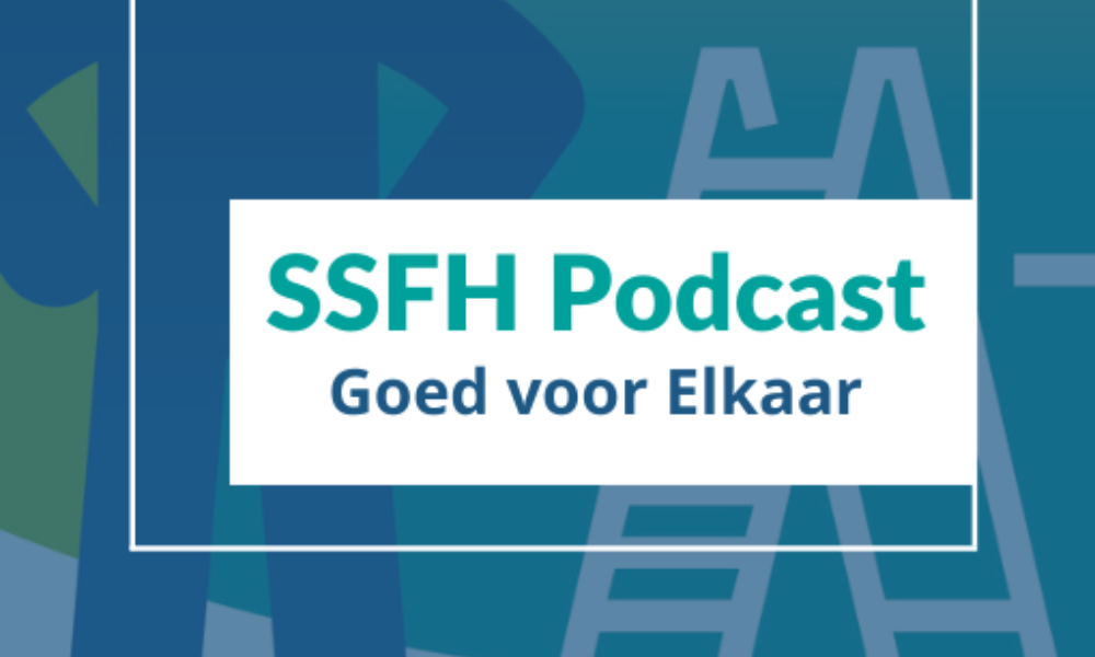 Podcastserie 'Goed voor Elkaar' | SSFH | SSFH